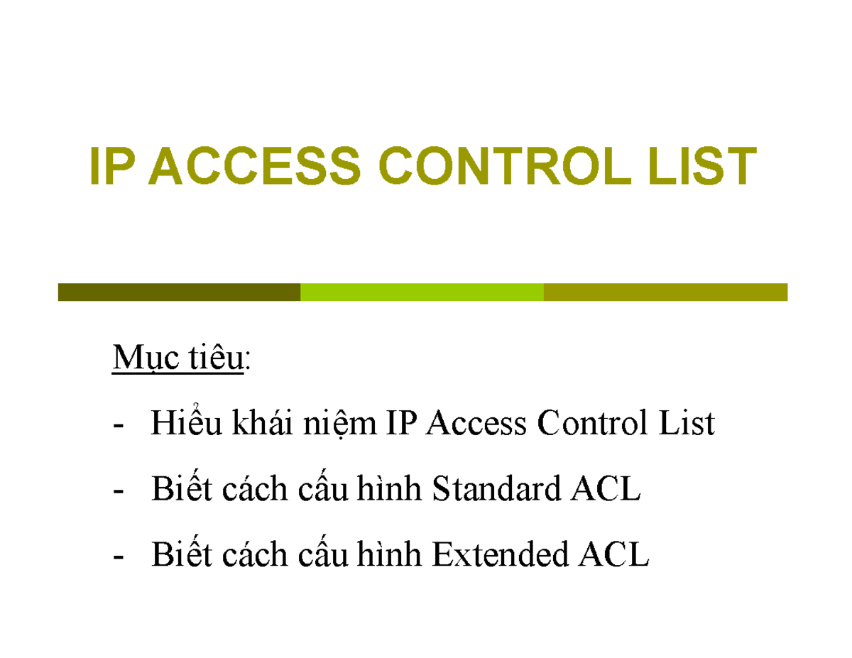 04 ACL - Mạng máy tính - IP ACCESS CONTROL LIST Mục tiêu:- Hiểu khái niệm IP Access Control List ...