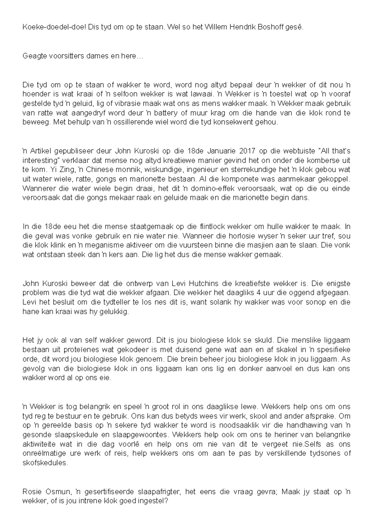 Wekker Toespraak - Koeke-doedel-doe! Dis tyd om op te staan. Wel so het ...