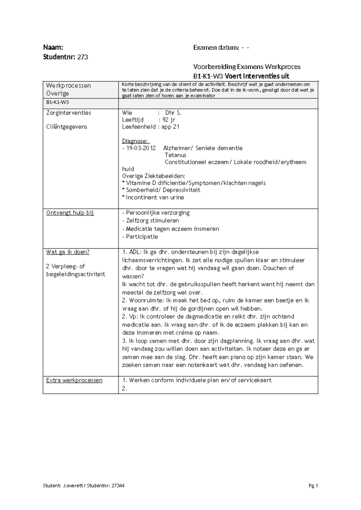 Examen werkprocessen B1-K1-W3 Dhr. S In Behandeling - Naam: Examen datum: - Studentnr: 273 ...