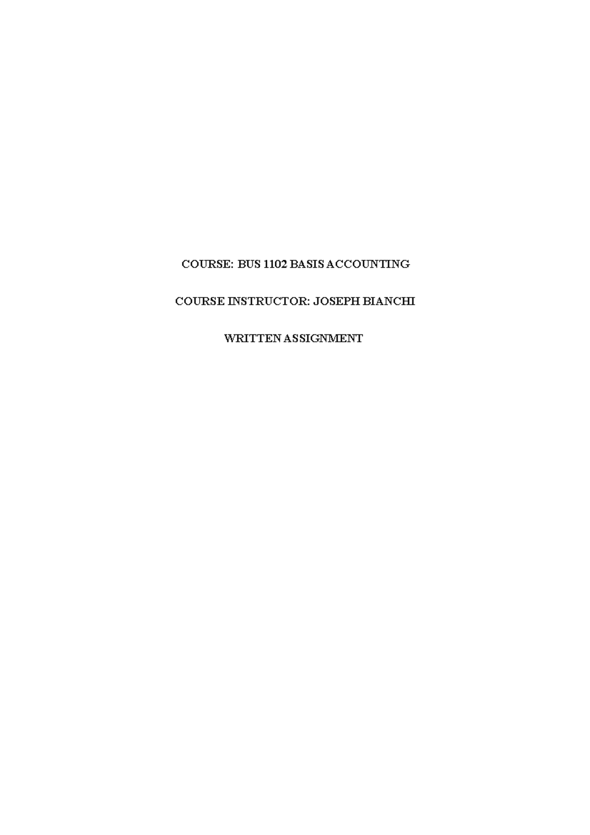 Accounting written assignment - COURSE: BUS 1102 BASIS ACCOUNTING COURSE INSTRUCTOR: JOSEPH ...