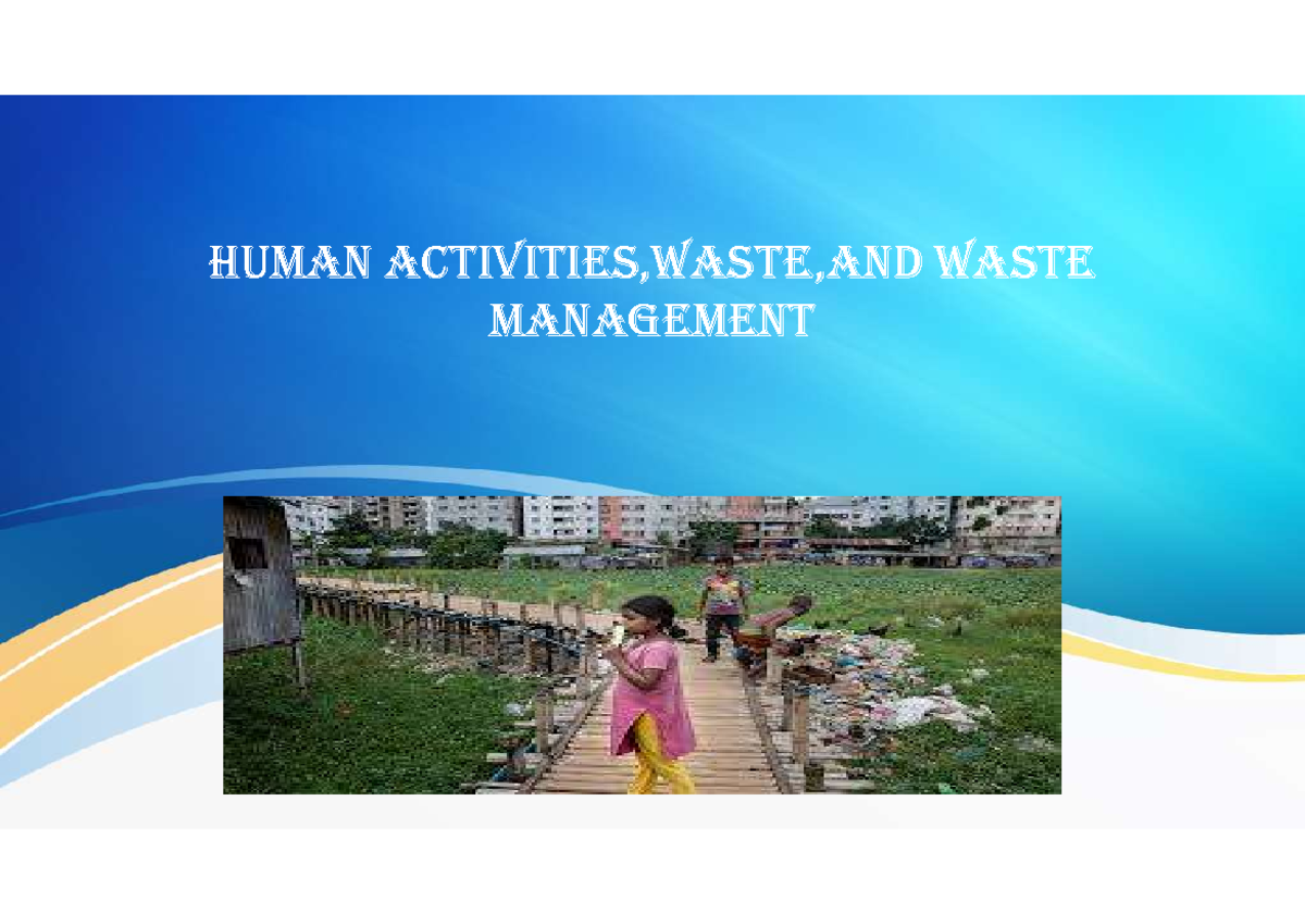 Human activities,waste and waste management - HUMAN ACTIVITIES,WASTE ...