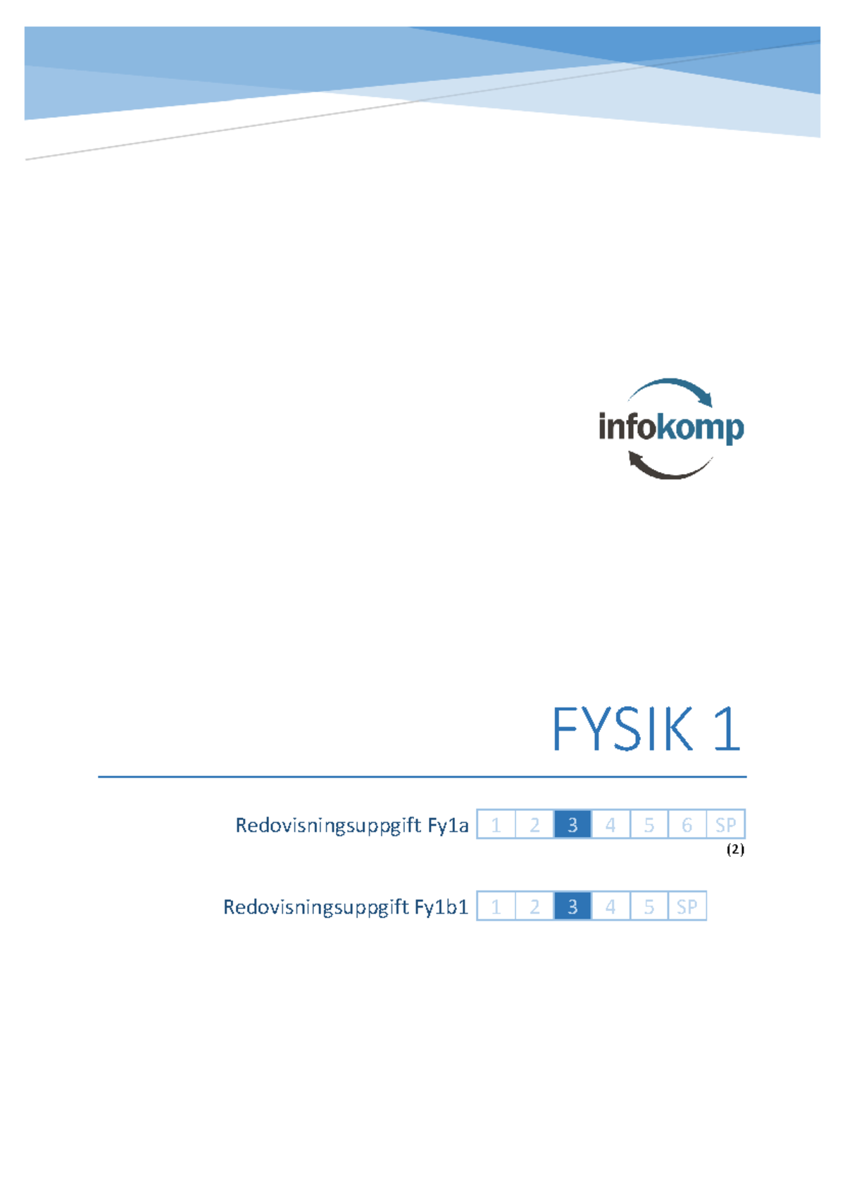 Uppgift 3 [ Fysfys 01a] - Inför prov - Redovisningsuppgift Fy1a 1 2 3 4 5 6 SP (2) - Studocu