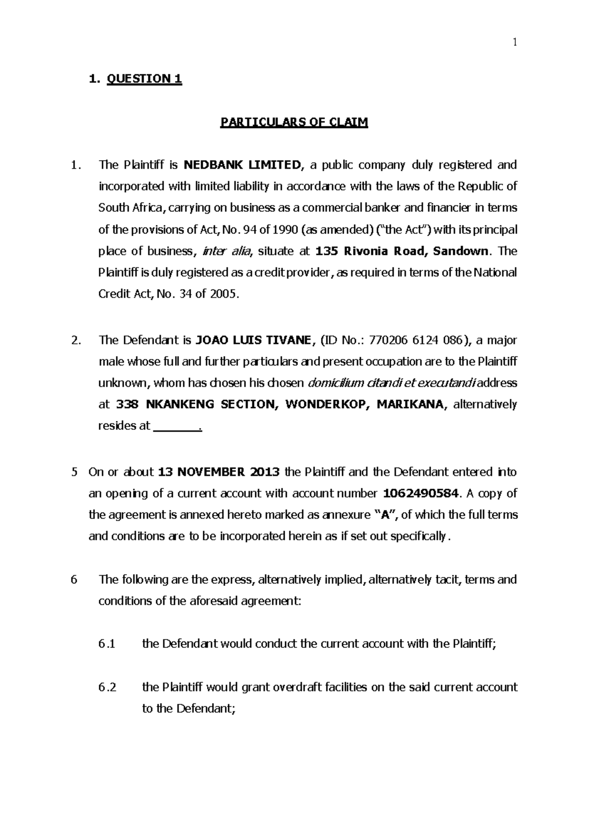 POC- Banking LAW - Particulars of claim - 1. QUESTION 1 PARTICULARS OF CLAIM The Plaintiff is ...