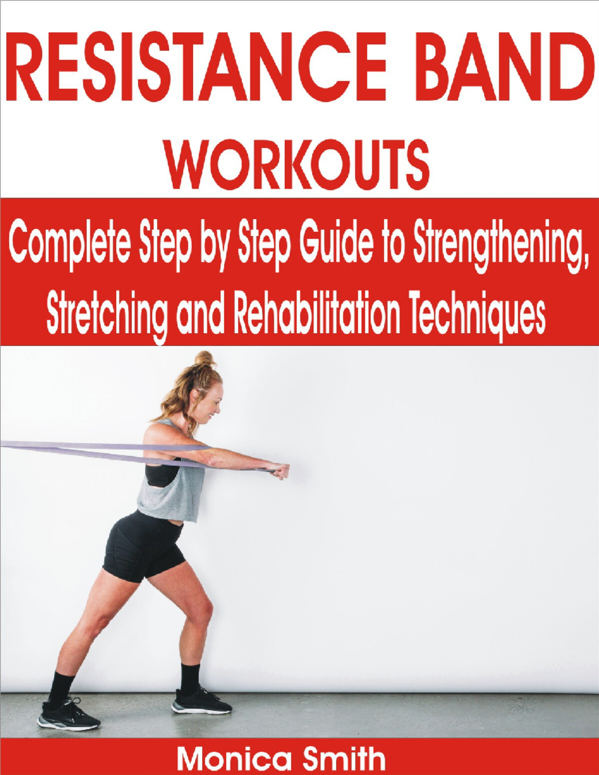 Resistance BAND Workouts Complete Step by Step Guide to Strengthening ...