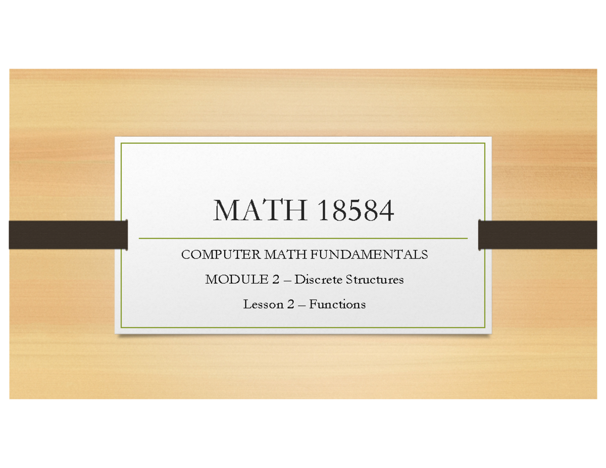 M2-L2 Functions - MATH 18584 COMPUTER MATH FUNDAMENTALS MODULE 2 ...