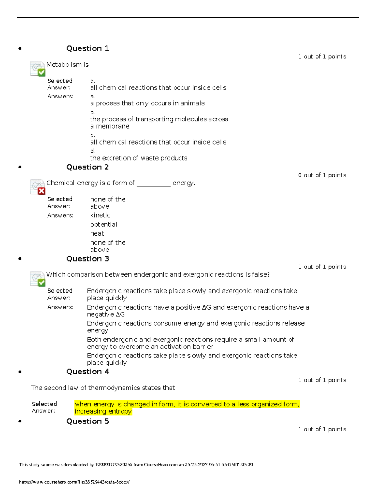 Quiz 6 - quiz 6 answers - Question 1 1 out of 1 points Metabolism is ...