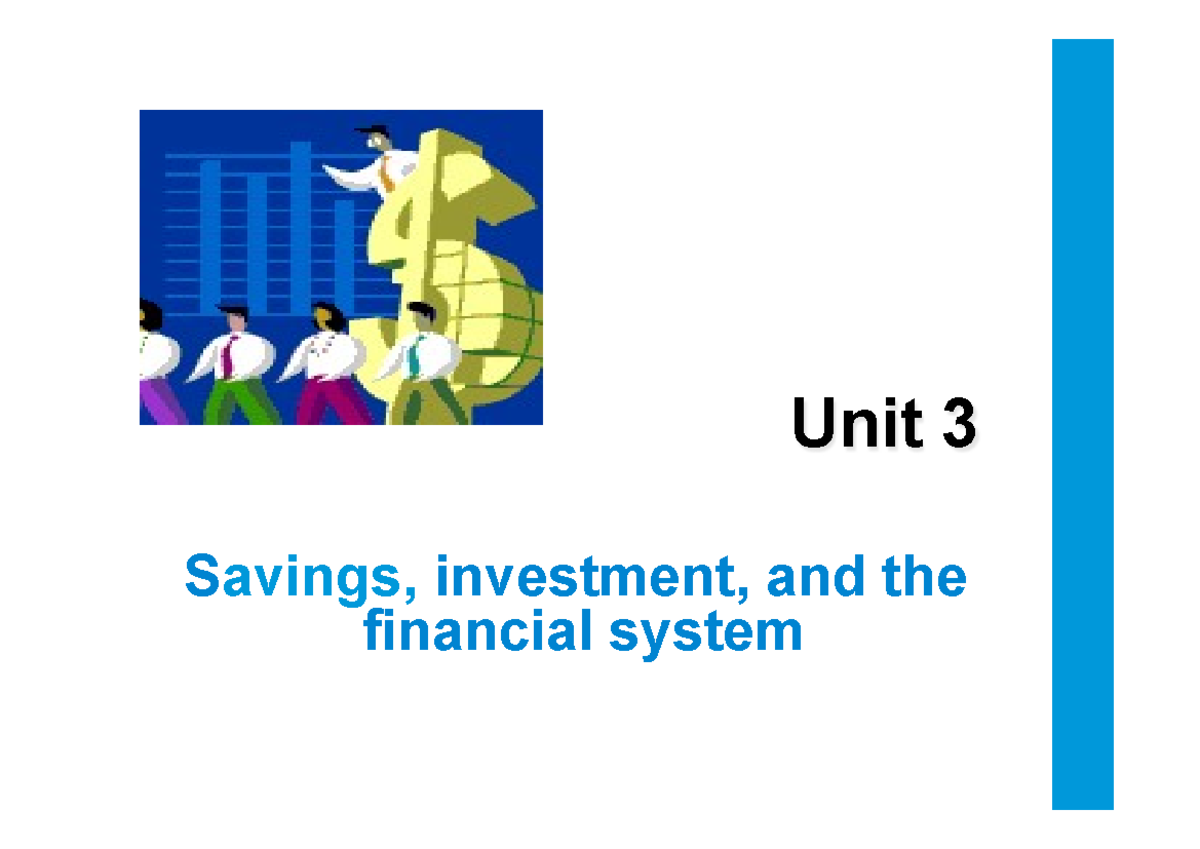 Unit 3 - apuntes - Unit 3 Savings, investment, and the financial system ...