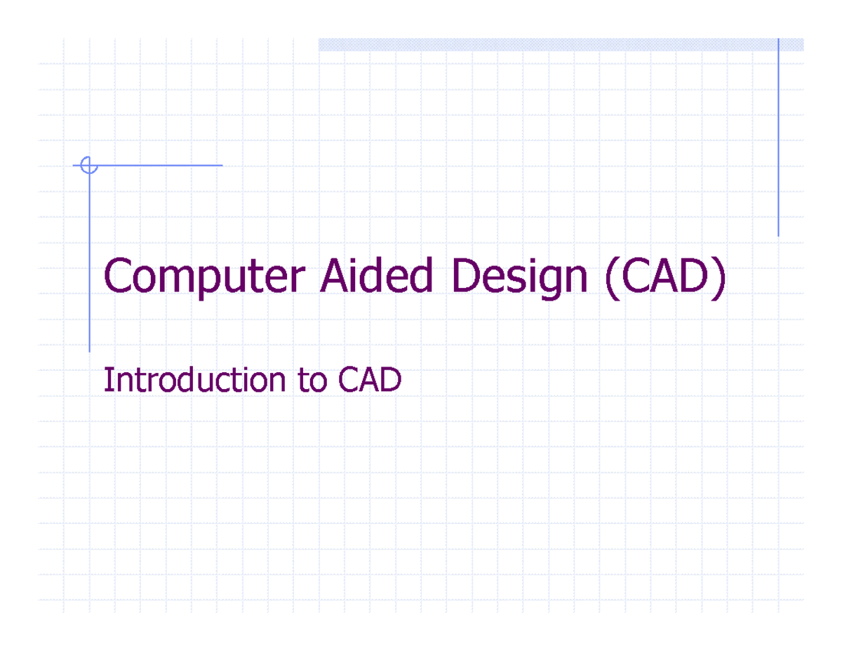 CAD Introduction - Computer Aided Design (CAD) Introduction to CAD What ...