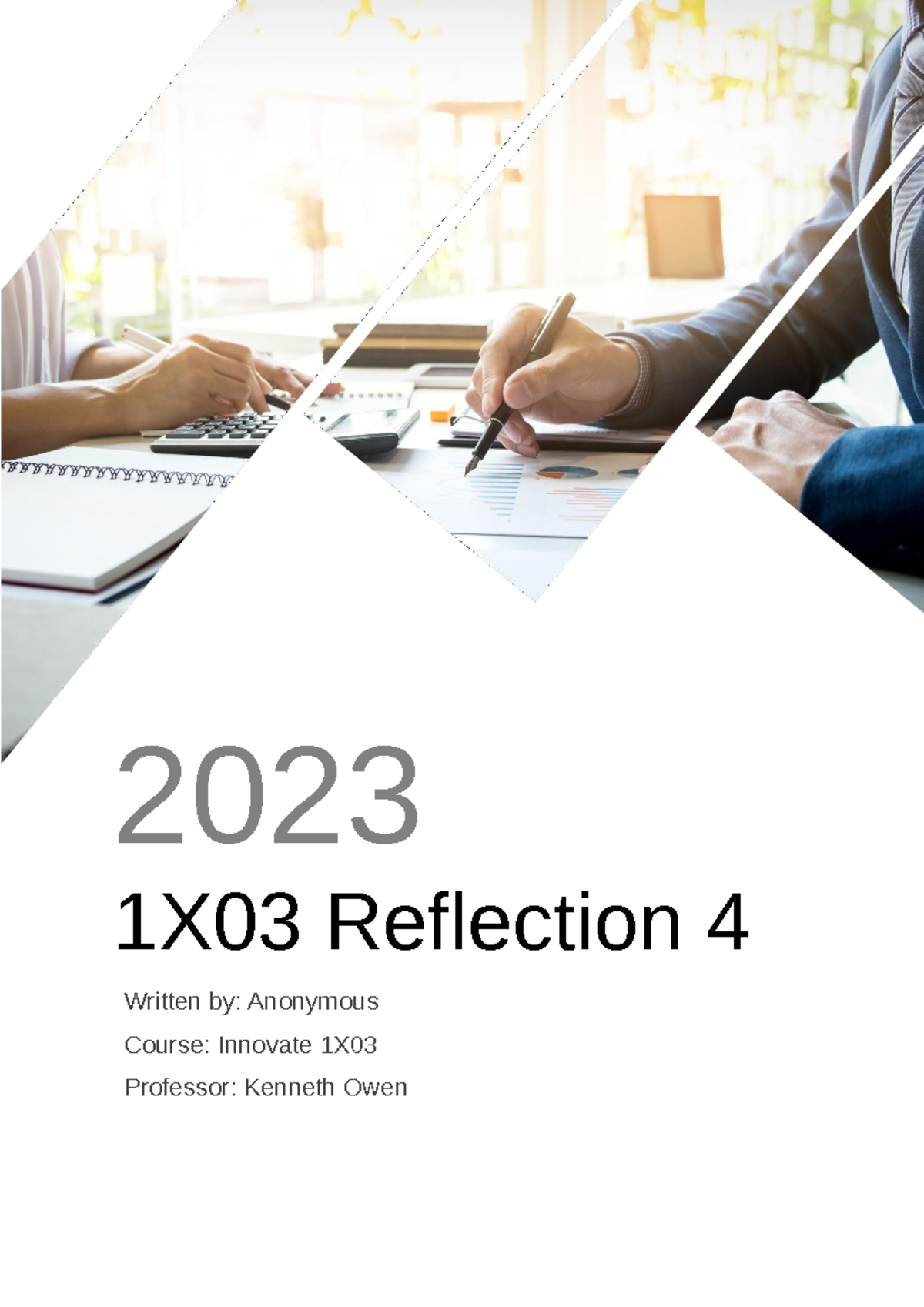 1X03 Reflection 4 - 2023 1X03 Reflection 4 Written by: Anonymous Course ...
