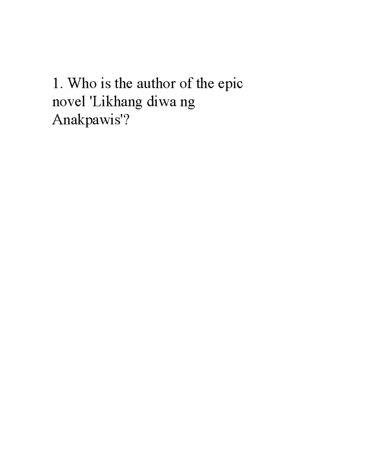 Filipino- Authors - Who is the author of the epic novel 'Likhang diwa ng Anakpawis'? a) Amado V ...