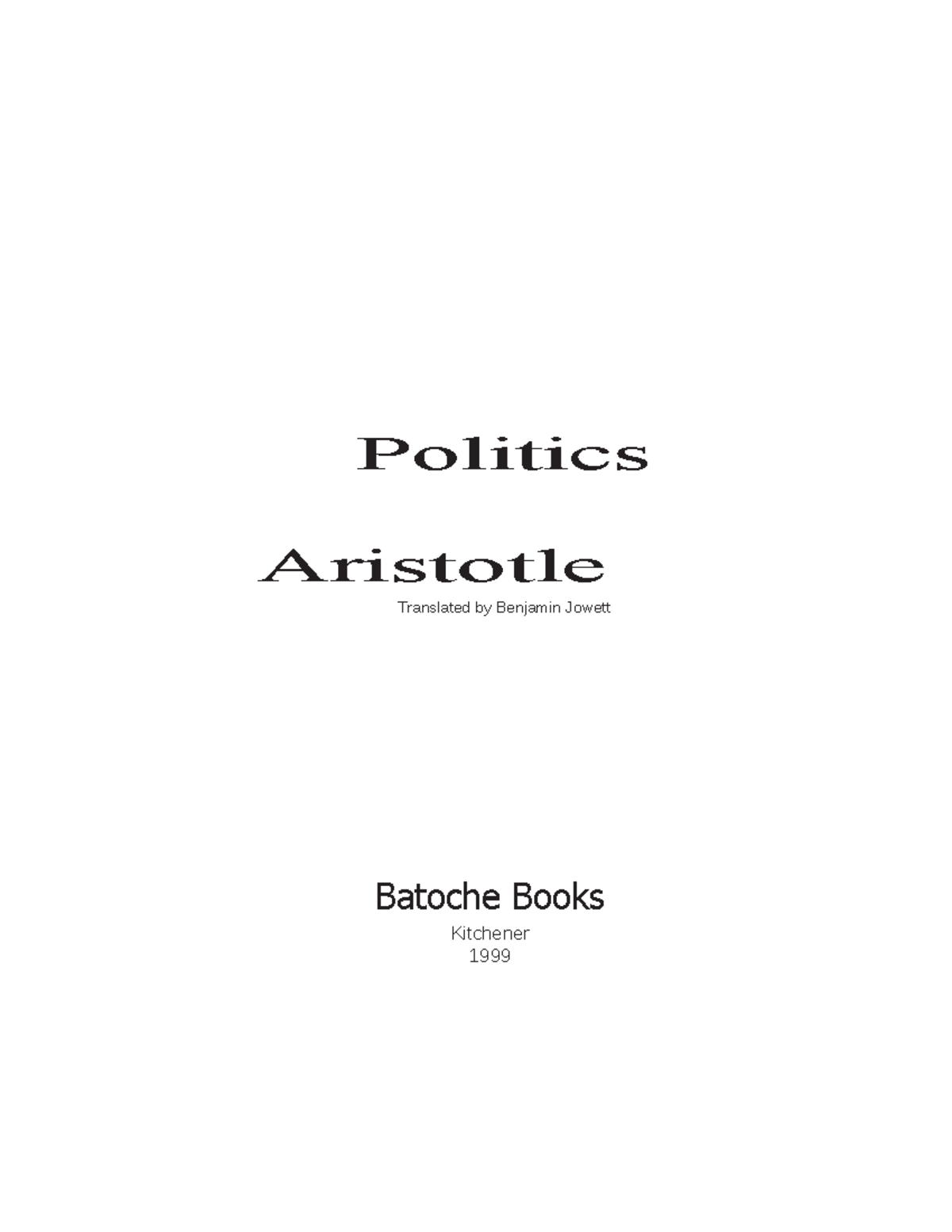 Politics - Politics Aristotle Translated by Benjamin Jowett Batoche ...
