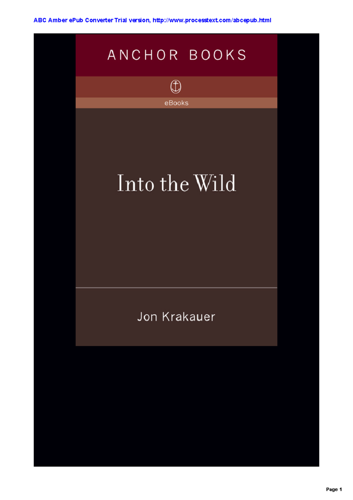 Into the Wild by Jon Krakauer (169 Pages) - AUTHOR’S NOTE In April 1992 ...