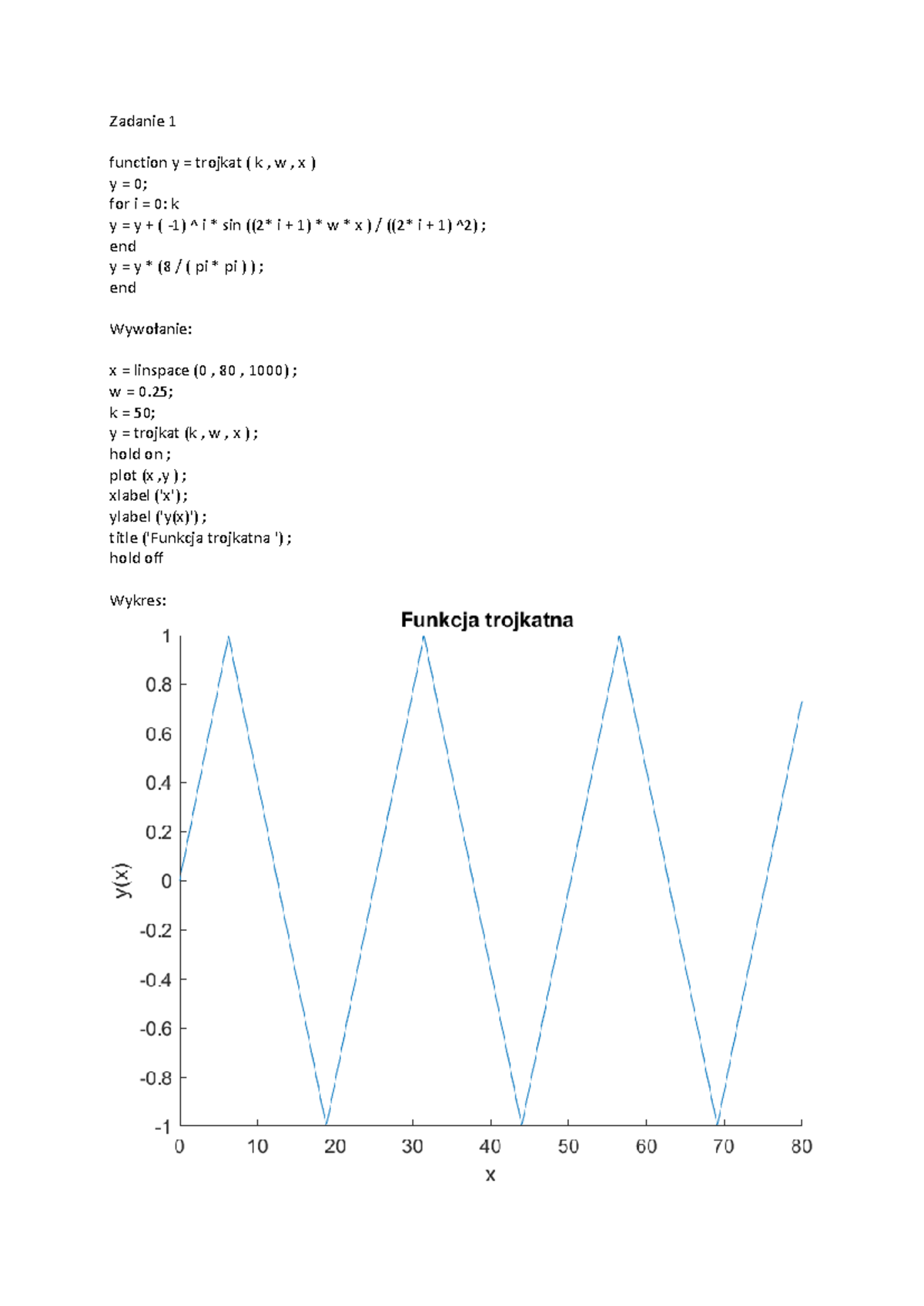 Lab6 - Laboratorium 6 - function y = trojkat ( k , w , x ) y = 0; for i ...