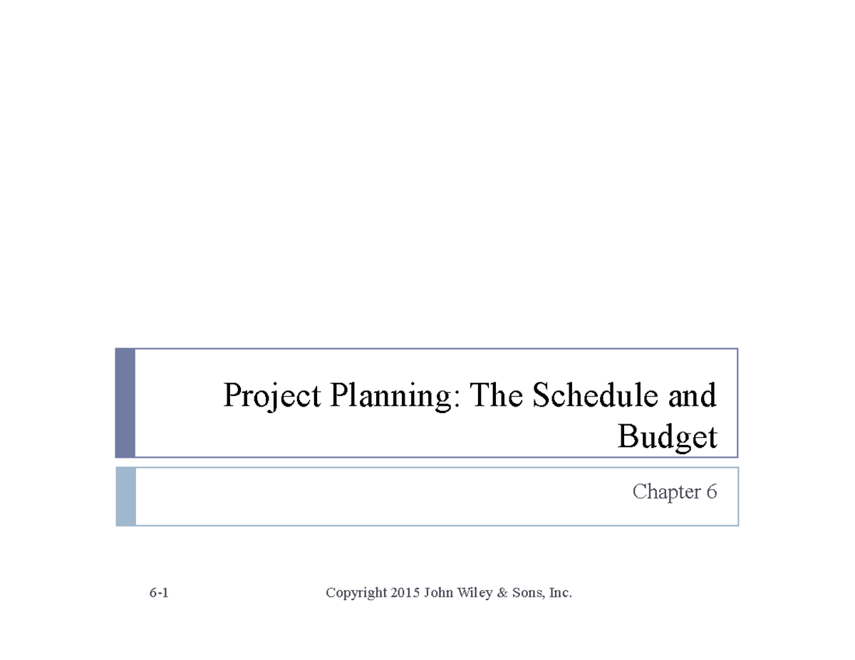 Chp06 full pages - Help - Project Planning: The Schedule and Budget Chapter 6 Learning ...