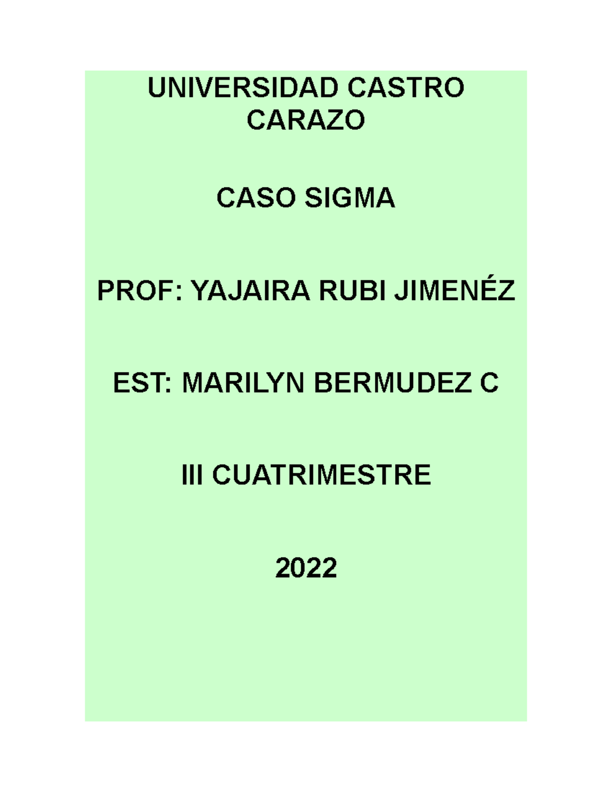 Marilyn Bermudez CASO Sigma - UNIVERSIDAD CASTRO CARAZO CASO SIGMA PROF ...