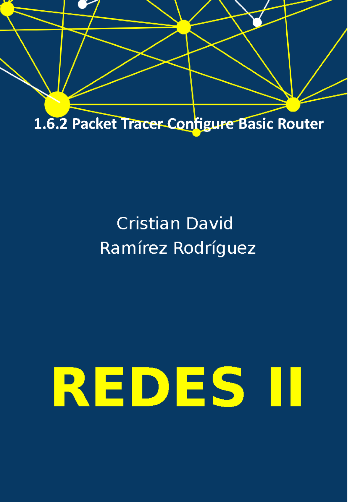 Ramirez.Rodriguez.Cristian.David 1.Reporte de Packet - REDES II 1.6 Packet Tracer Configure ...