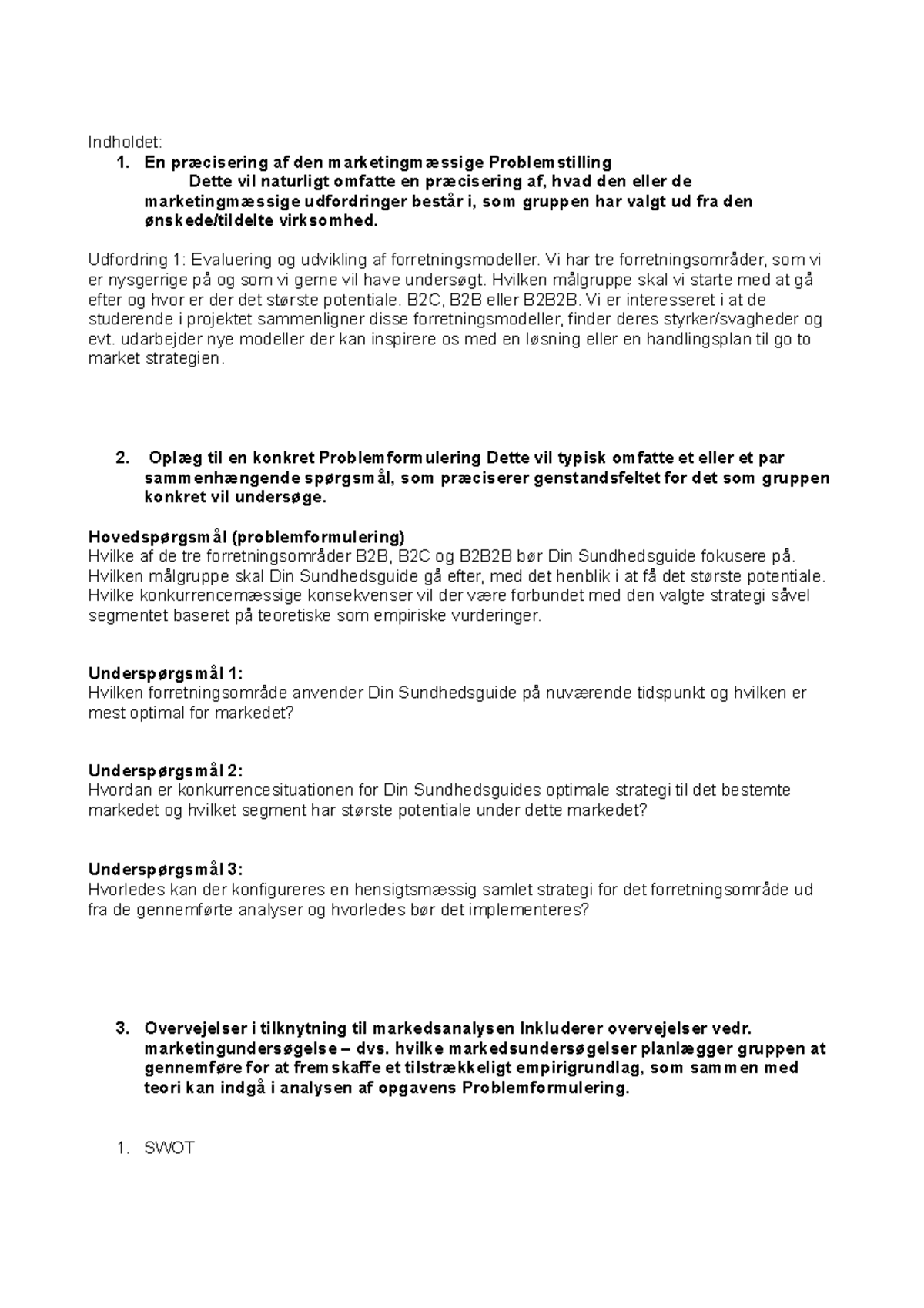 Workshop 2 notat Marketing - Indholdet: 1. En præcisering af den ...