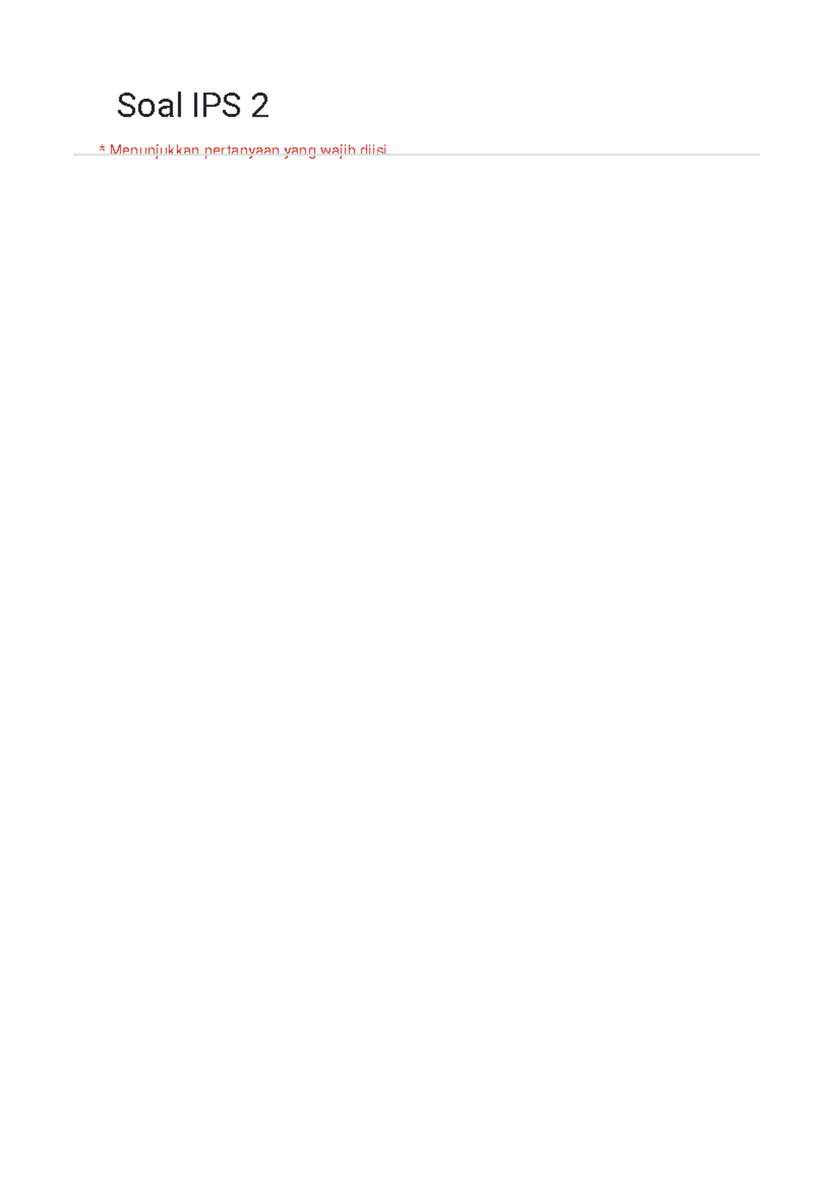 Soal IPS 2 - Soal IPS - Soal IPS 2 Menunjukkan pertanyaan yang wajib diisi 1. Centang semua yang ...