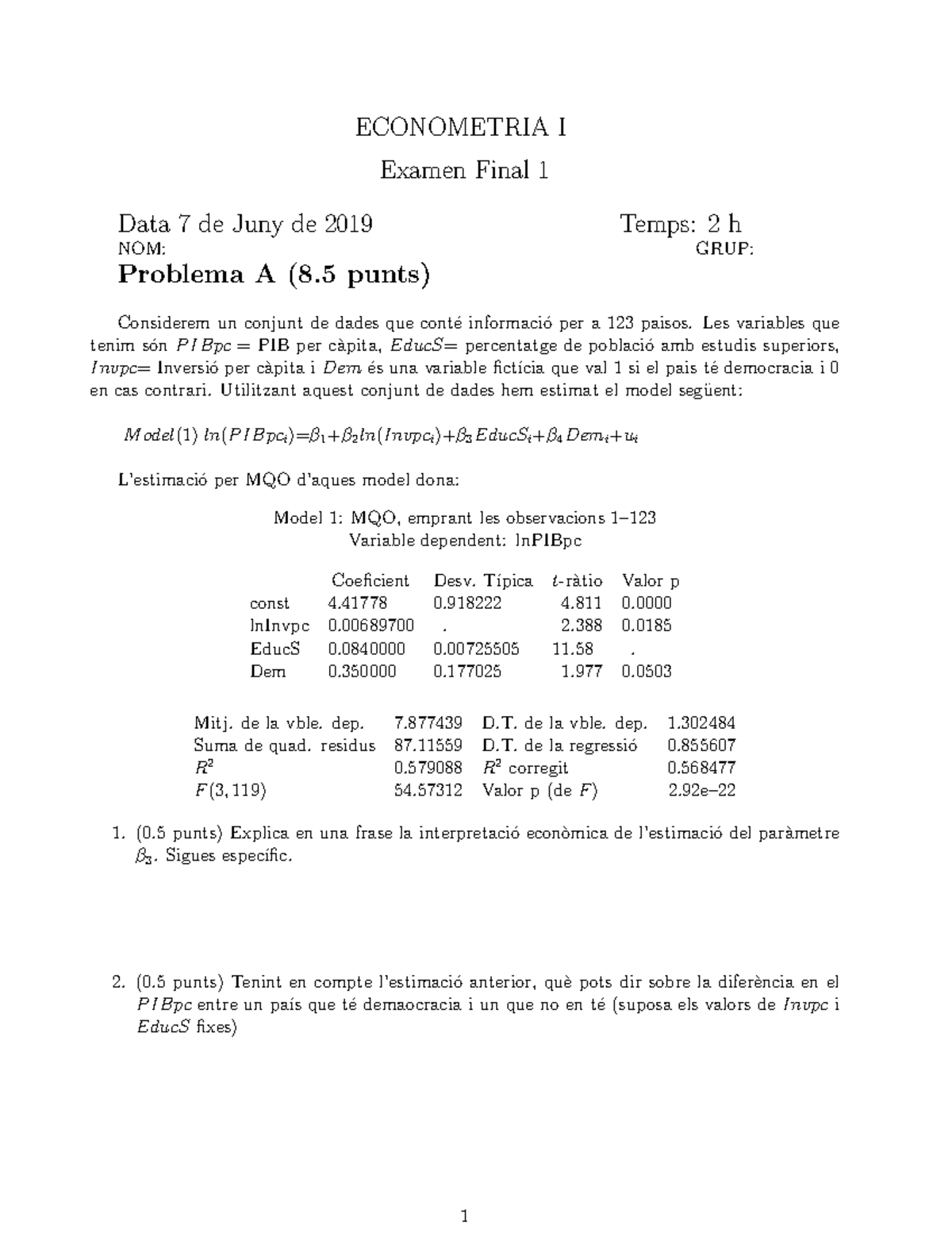 Examens Finals (13) - Examen final econometria 2017 - ECONOMETRIA I Examen Final 1 Data 7 de ...