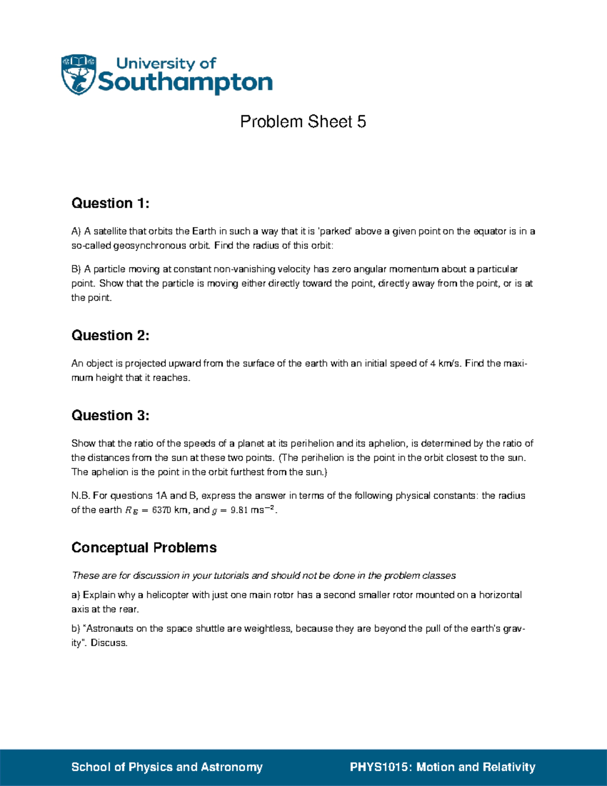PHYS1015 PS5 - Problem Sheet 5 Question 1: A) A satellite that orbits the Earth in such a way ...