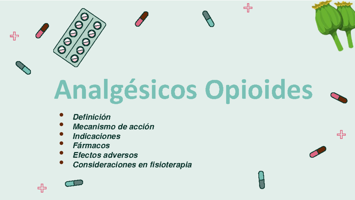 Resumen de analgésicos opioides, autoestudio. - Analgésicos Opioides • Definición • Mecanismo de ...