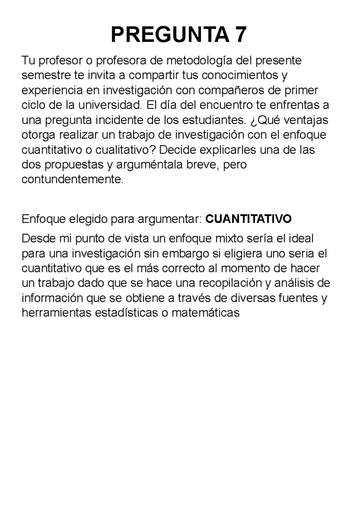 Pregunta 7 - OJALA LES SIRVA - PREGUNTA 7 Tu profesor o profesora de metodología del presente ...