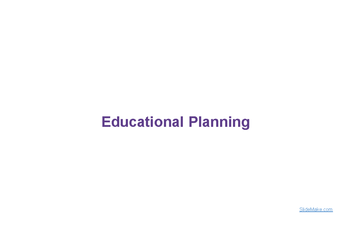 Educational Planning - Educational Planning SlideMake Introduction to ...
