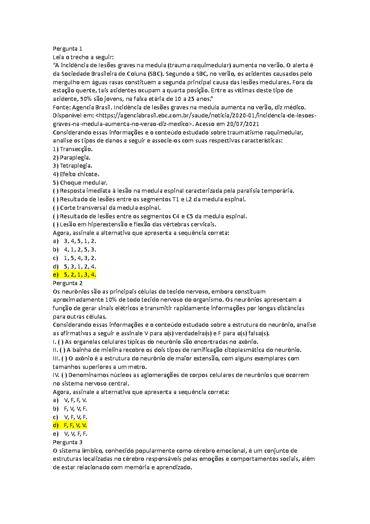 Av1 e av2 anatomia online - Pergunta 1 Leia o trecho a seguir: “A ...