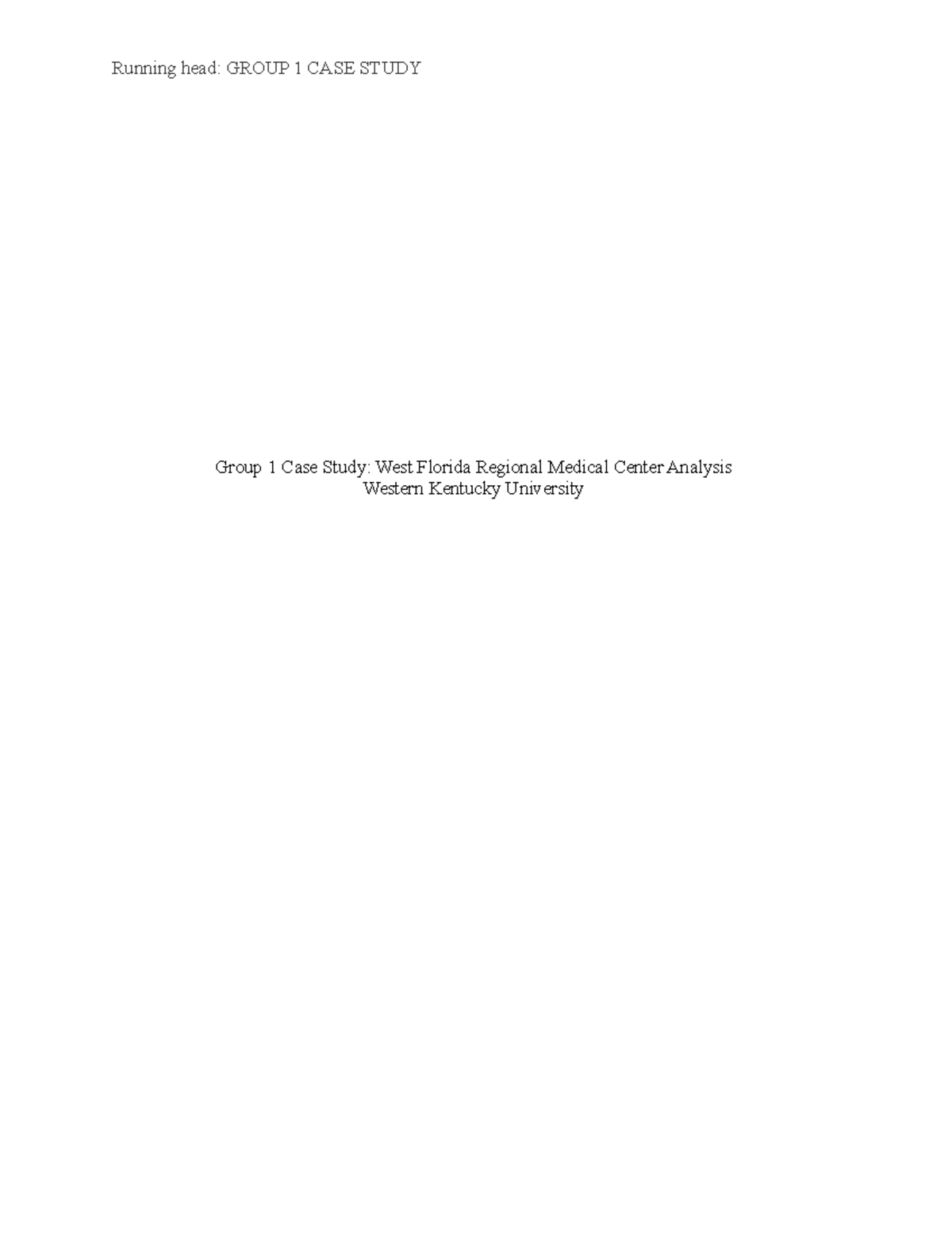 HCA 343 Group 1 Case Study-2 - Running head: GROUP 1 CASE STUDY Group 1 Case Study: West Florida ...