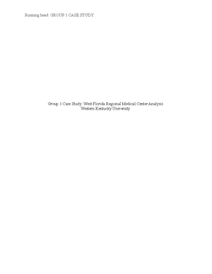 HCA 343 Group 1 Case Study - Running head: GROUP 1 CASE STUDY Group 1 Case Study: West Florida ...