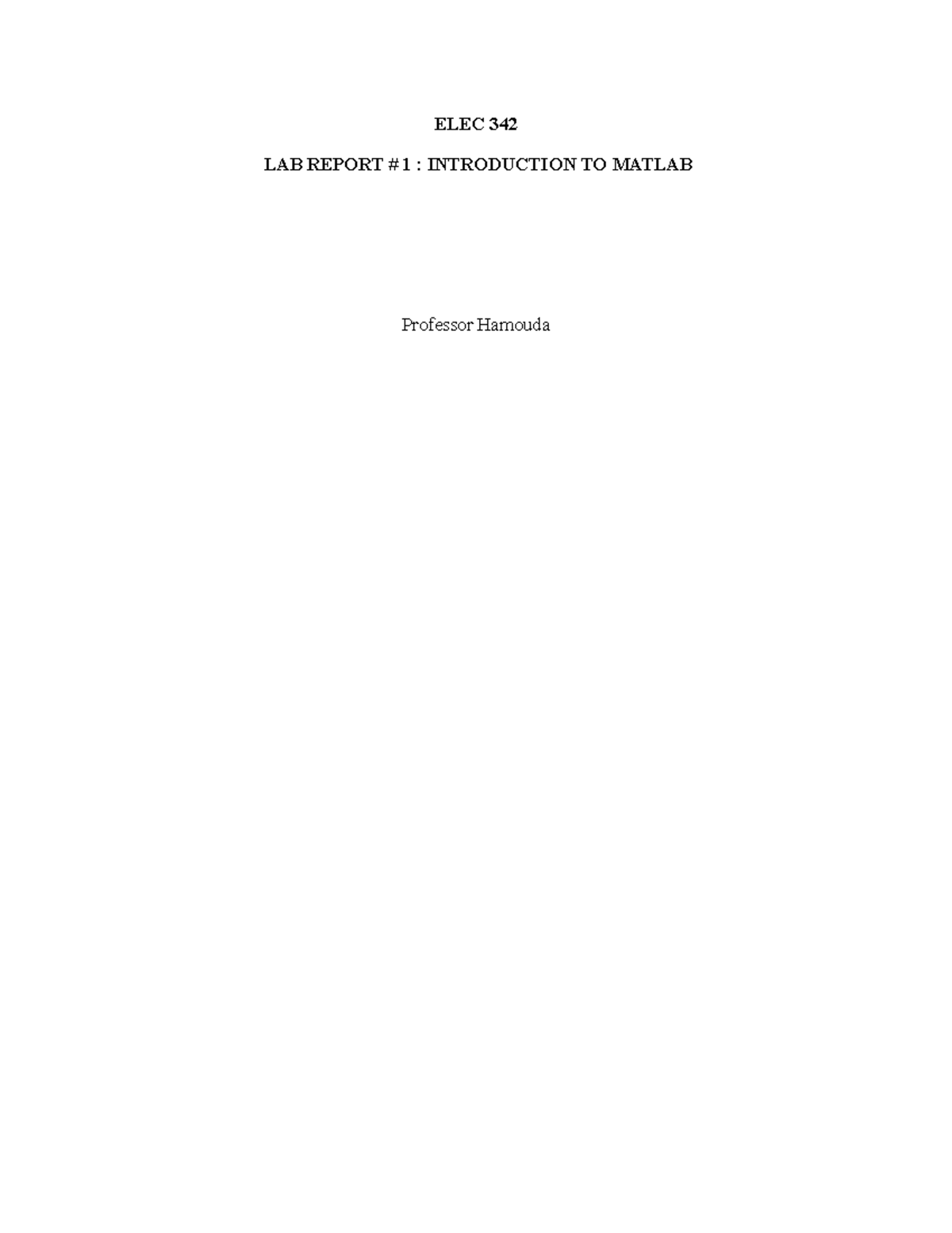 ELEC 342 lab report 1 - ELEC 342 LAB REPORT # 1 : INTRODUCTION TO MATLAB Professor Hamouda - Studocu