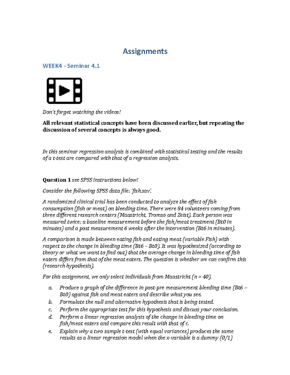 Seminar 4 - Assignments WEEK4 - Seminar 4. Don’t forget watching the videos! All relevant ...
