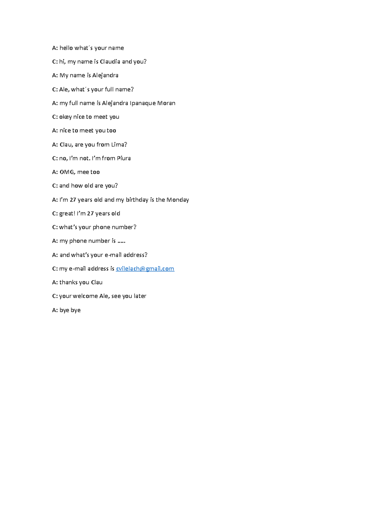 Dialogo ingles - quizz - A: hello what ́s your name C: hi, my name is ...