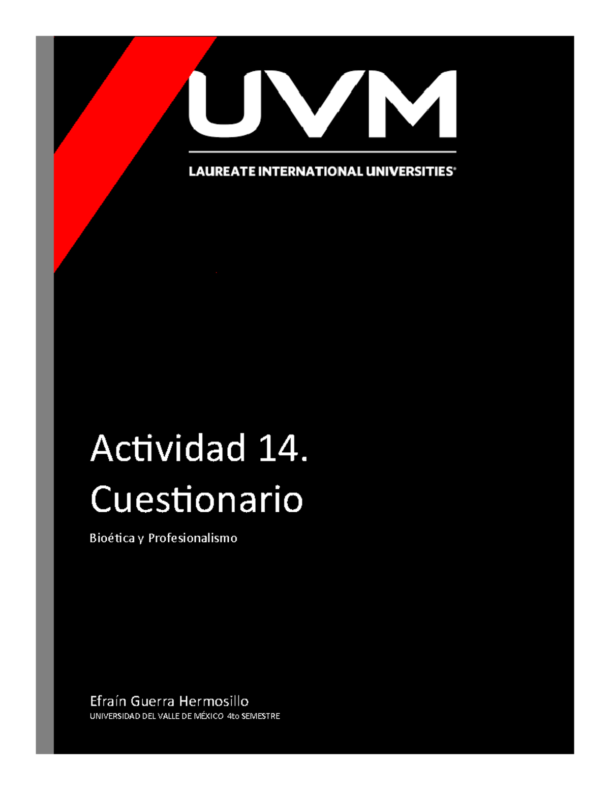 Act.14 EGH - Actividad 14 - Actividad 14. Cuestionario Bioética y Profesionalismo Efraín Guerra ...