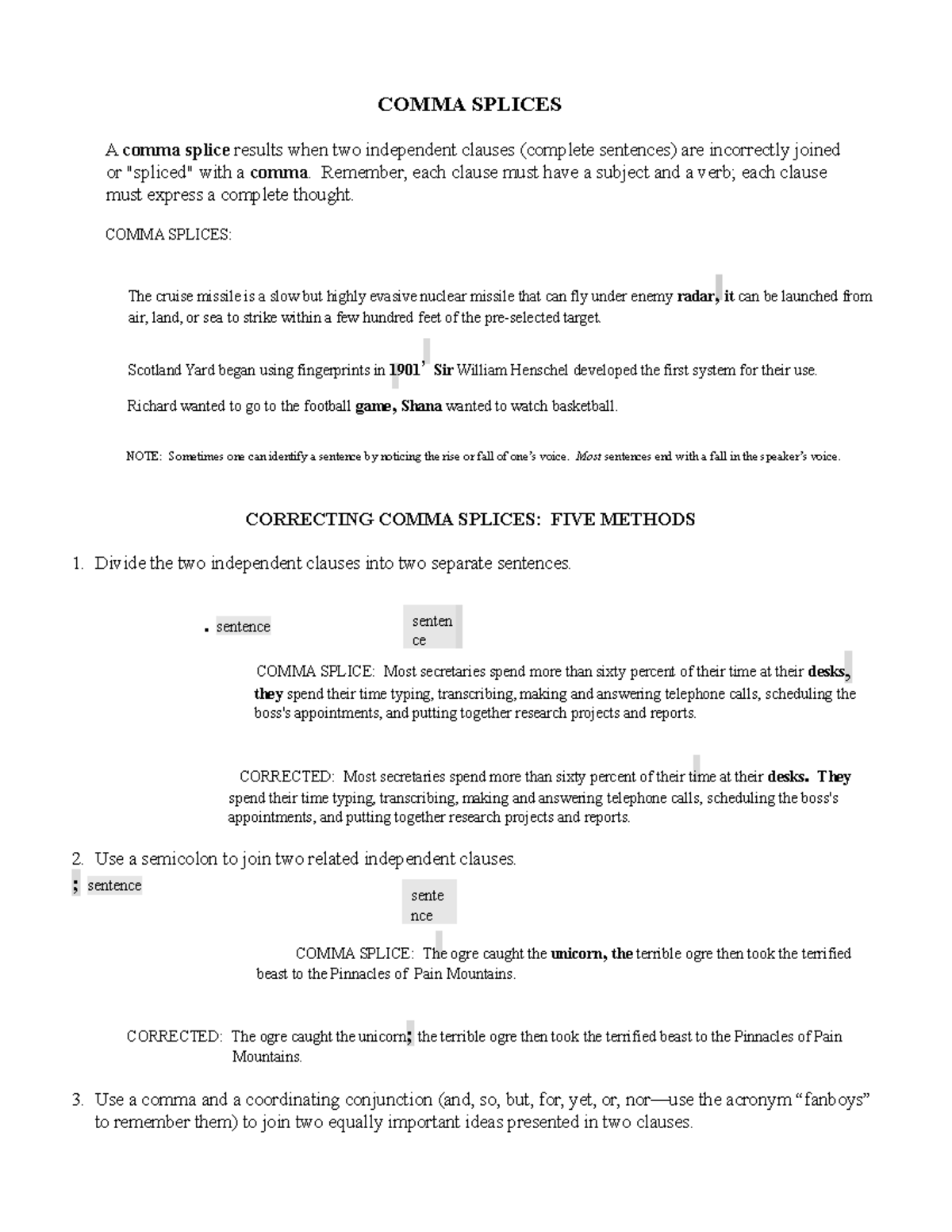 Comma Splices Rules - COMMA SPLICES A comma splice results when two independent clauses ...