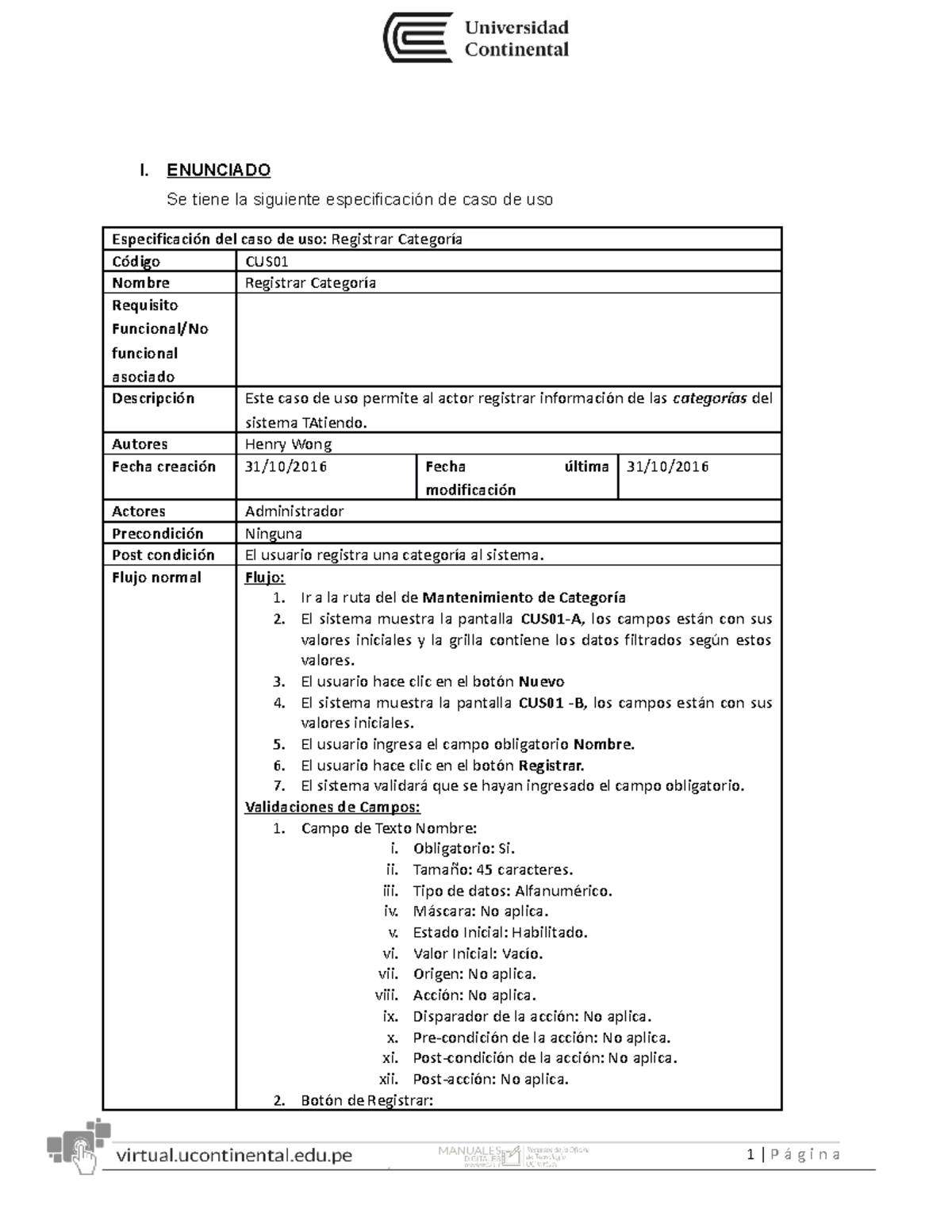 Ejemplo Formato DE Casos DE USO - I. ENUNCIADO Se tiene la siguiente especificación de caso de ...