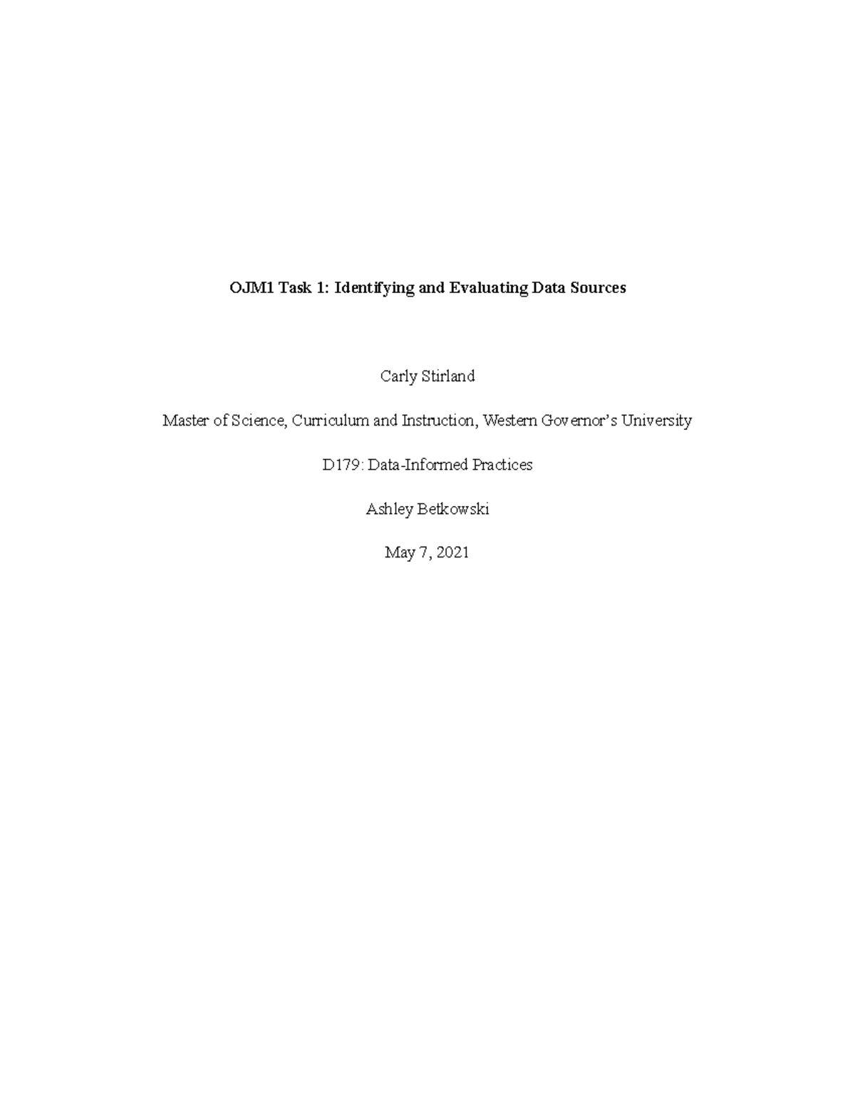 D-179 Task 1 - Task 1 - OJM1 Task 1: Identifying and Evaluating Data Sources Carly Stirland ...