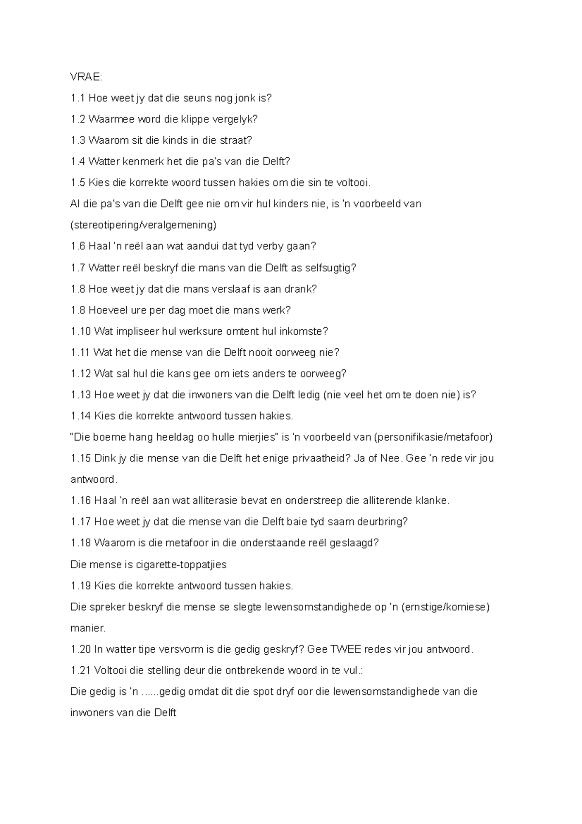 Delft vrae - VRAE: 1 Hoe weet jy dat die seuns nog jonk is? 1 Waarmee ...