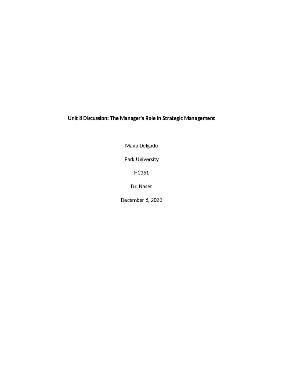 HC351 unit 8 - Assignment - Unit 8 Discussion: The Manager’s Role in Strategic Management Maria ...