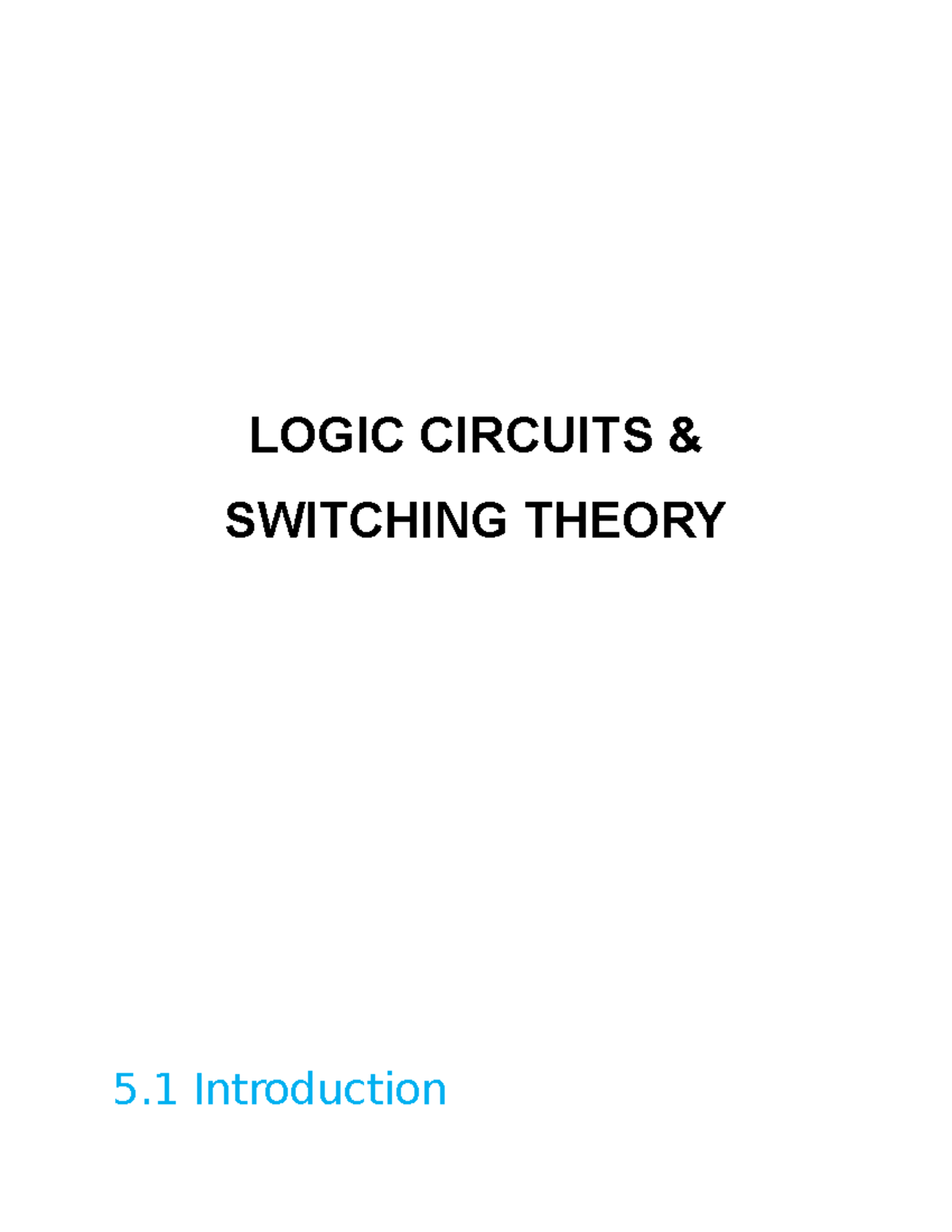 Chapter 5 - LOGIC CIRCUITS & SWITCHING THEORY 5 Introduction There are several combinational ...