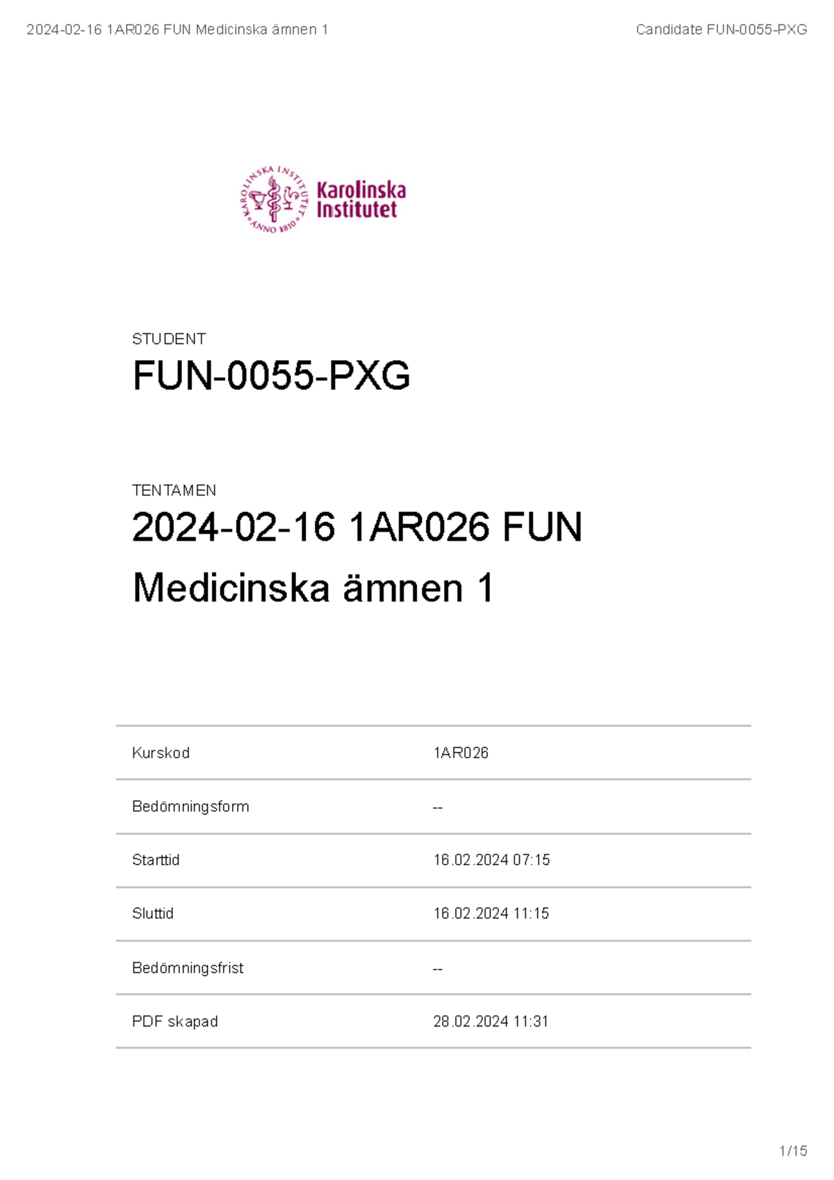 Fun Med 1 - Medicinksa ämnen 1 - Kurskod 1AR Bedömningsform - Starttid 16.02 07: Sluttid 16.02 ...