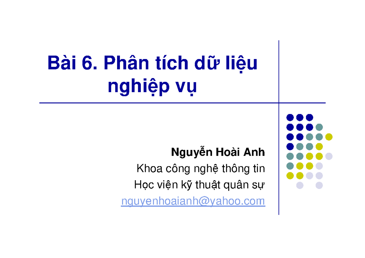 Tuan9 Phantich DLNV - aaaaaaaaaaaaaaaa - Bài 6. Phân tích d li u nghi p v ####### Nguy n Hoài ...