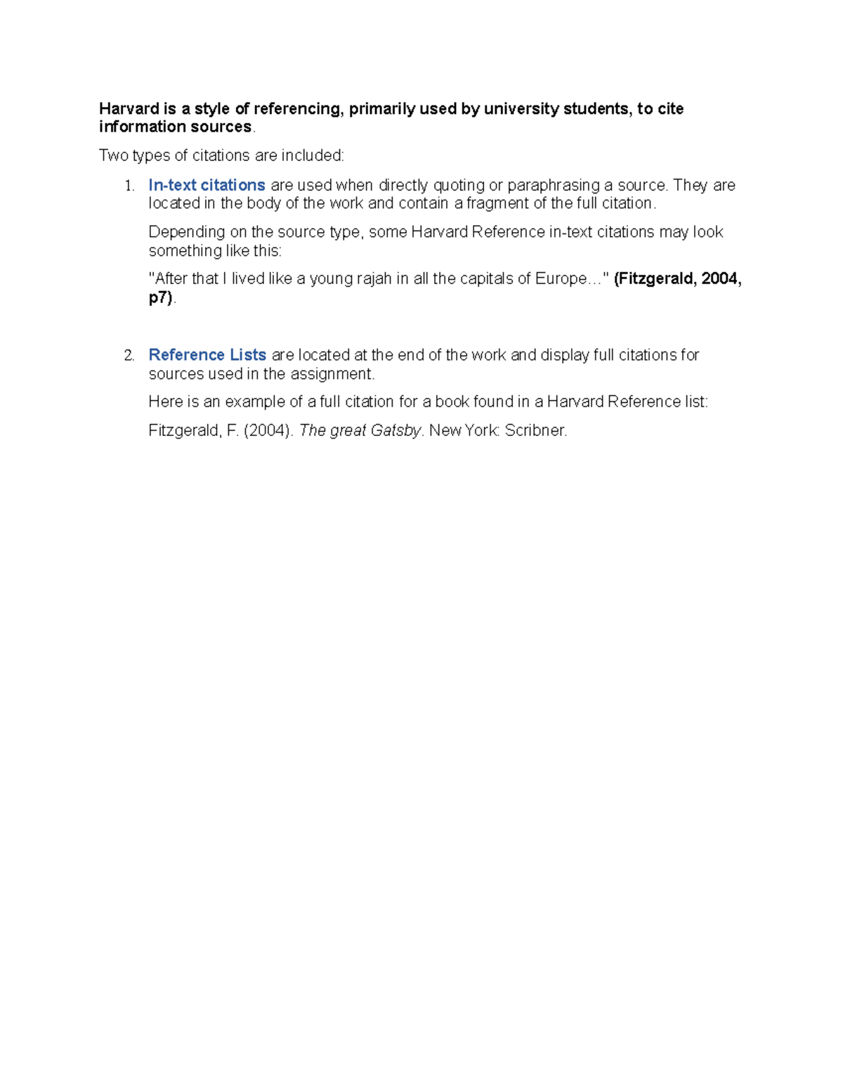 Harvard is a style of referencing - Two types of citations are included ...