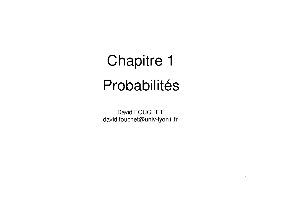MAT proba-stats - ... - Chapitre 1 Probabilités David FOUCHET david@univ-lyon1 Introduction ...