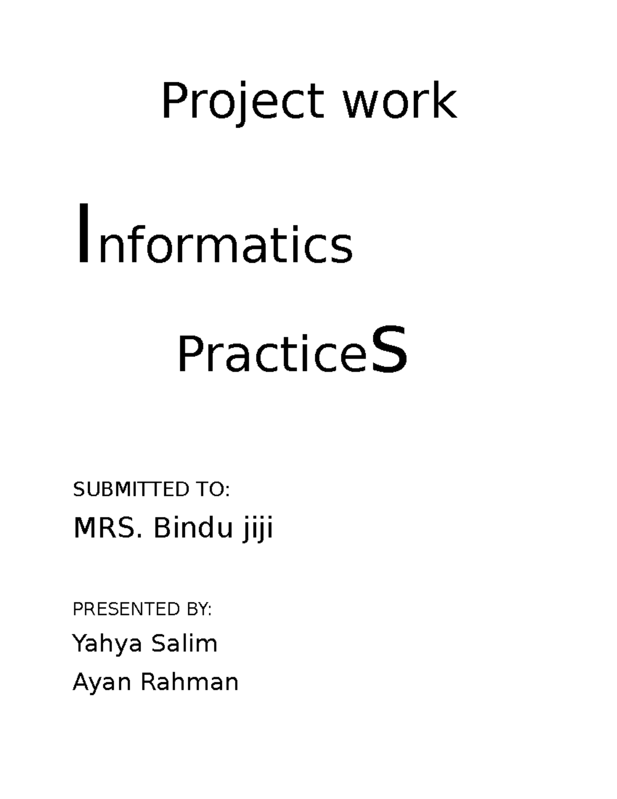 Ip project - Project work Informatics Practices SUBMITTED TO: MRS ...