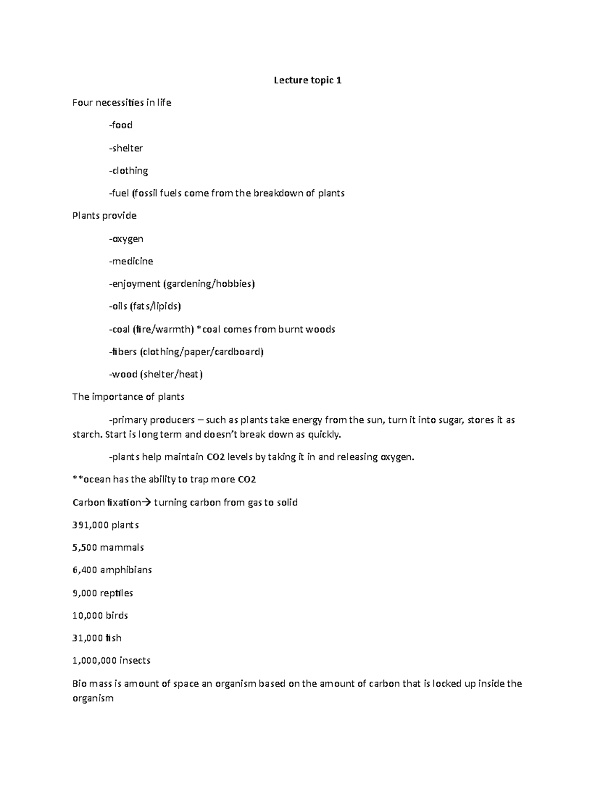 Lecture topic 1 - Start is long term and doesn’t break down as quickly. -plants help maintain ...