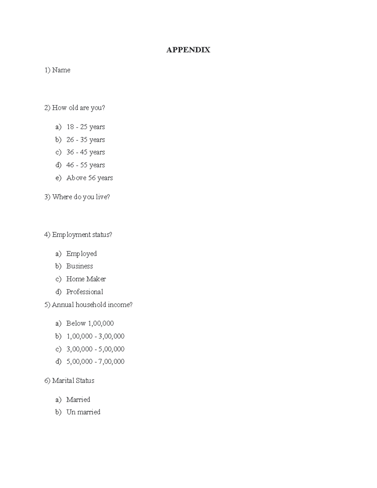 Appendix - too good. - APPENDIX Name How old are you? a) 18 - 25 years ...