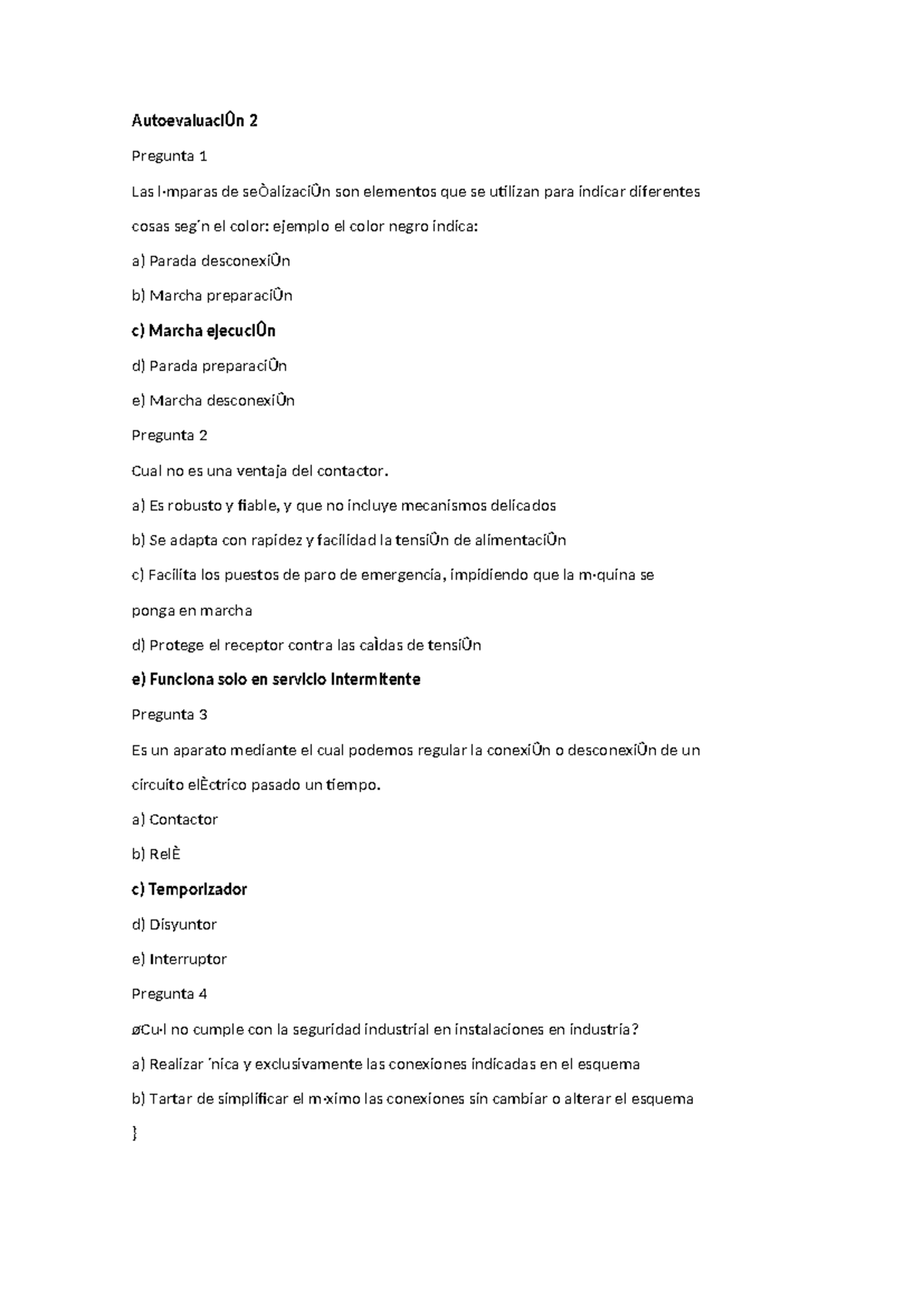 Autoevaluaci Ûn 2 - examen - AutoevaluaciÛn 2 Pregunta 1 Las l·mparas de seÒalizaciÛn son ...