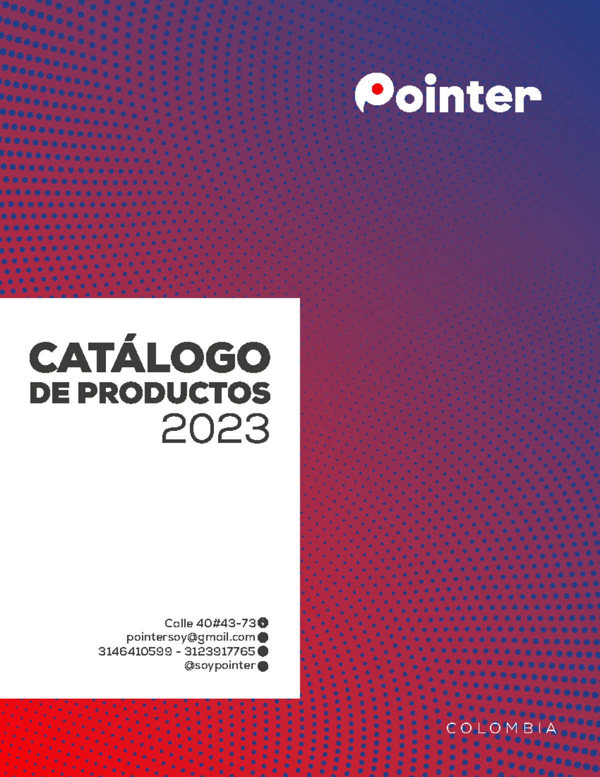 Catálogo DE Productos - Pointer - C O L O M B I A Calle 40#43- pointersoy@gmail 3146410599 ...