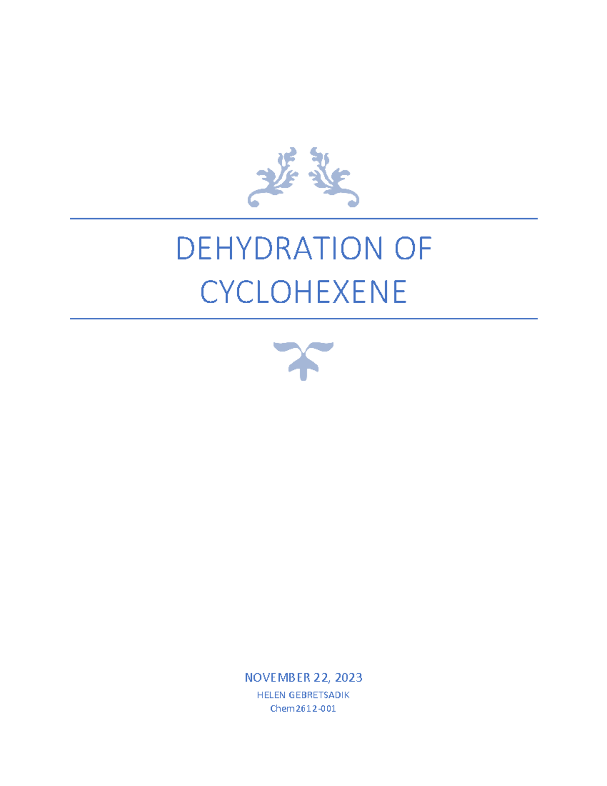 Cyclohe - lab report - DEHYDRATION OF CYCLOHEXENE NOVEMBER 2 2 , 2023 ...